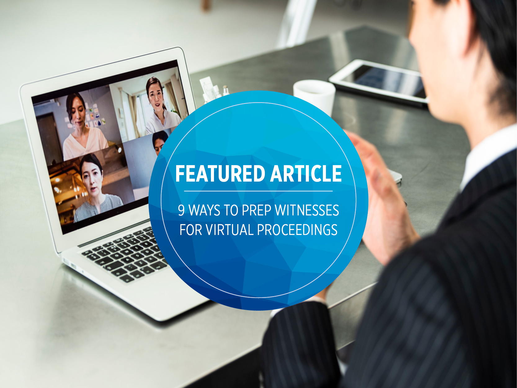 9 Ways to Prep Witnesses for Virtual Proceedings