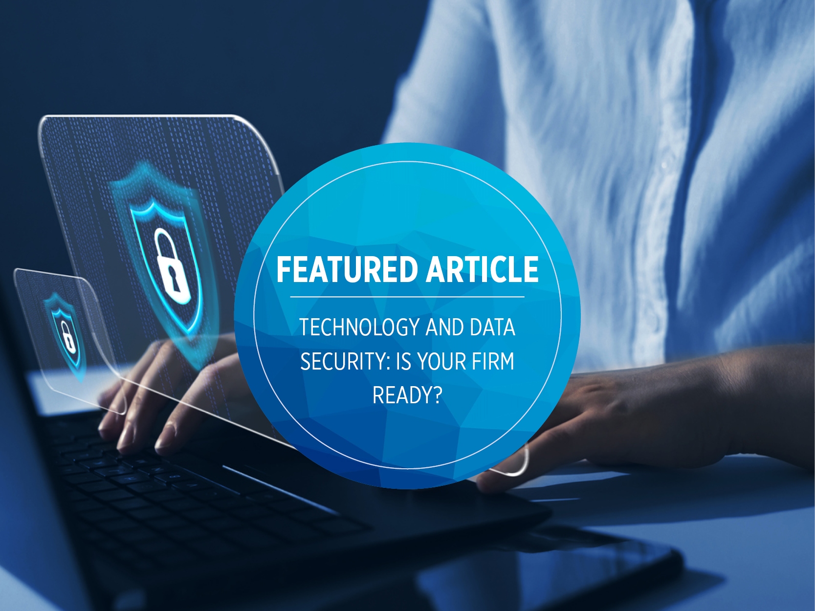 Technology and Data Security: Is Your Firm Ready?