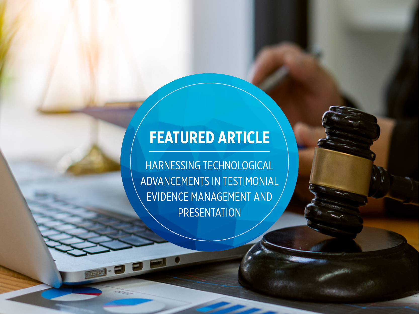 Harnessing Tech Advancements in Testimonial Evidence